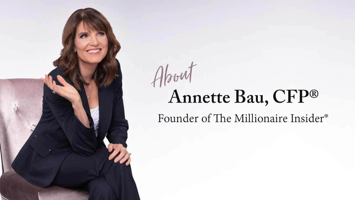 Annette Bau, CFP®, Founder of The Millionaire Insider®